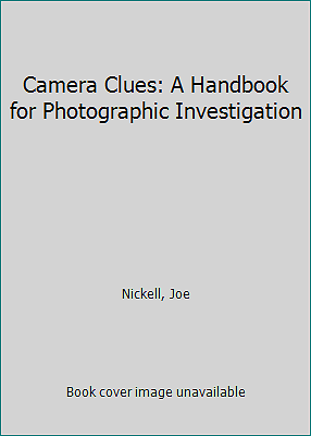 Camera Clues: A Handbook for Photographic Investigation by Nickell, Joe ...
