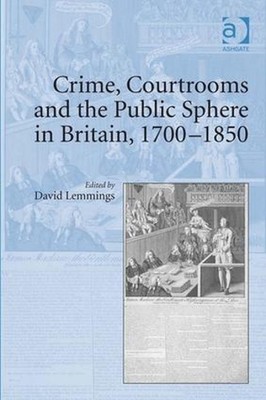 Crime, Courtrooms and the Public Sphere in Britain, 1700-1850 by David ...