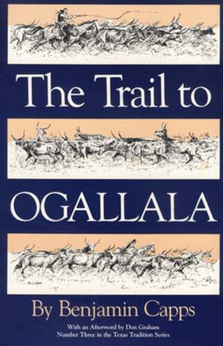 The Trail to Ogallala: Volume 3 by Benjamin Capps: New 9780875650128| eBay
