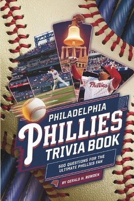 Philadelphia Phillies Trivia and Quiz Book: 500 Questions for the ...