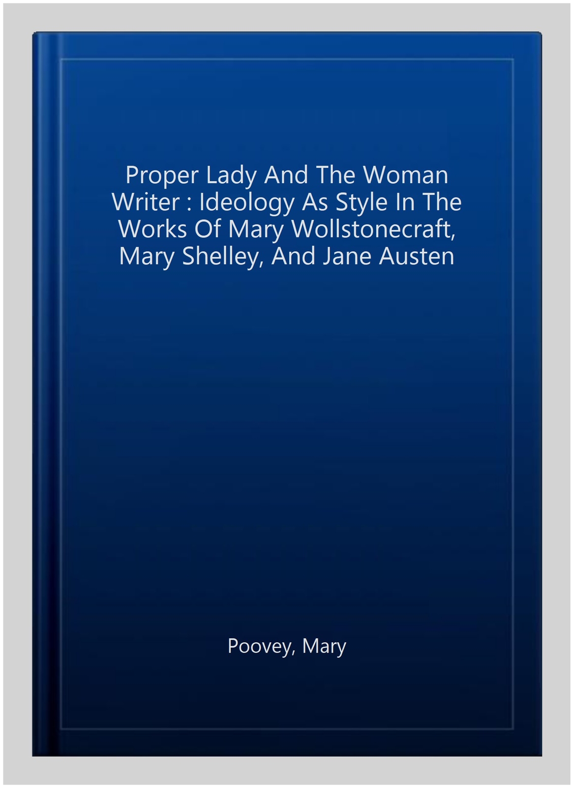 Women in Culture and Society Ser.: Proper Lady and the Woman Writer ...
