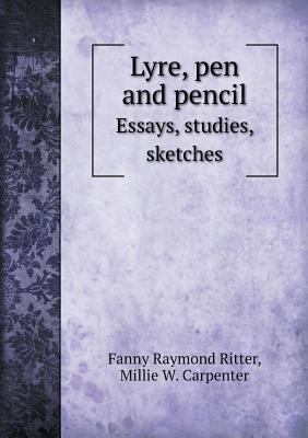 Lyre, Pen and Pencil Essays, Studies, Sketches by Millie W. Carpenter ...