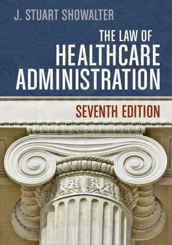 The Law of Healthcare Administration, Seventh Edition (AUPHA/HAP Book ...