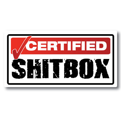 Certified shitbox sticker 120mm quality vinyl water & fade proof | eBay Australia