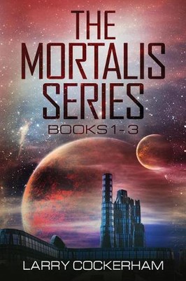 The Mortalis Series: Books 1-3 by Larry W. Cockerham (English ...