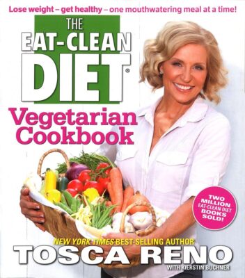 The Eat-Clean Diet Vegetarian Cookbook: Lose weight - get healthy - one ...
