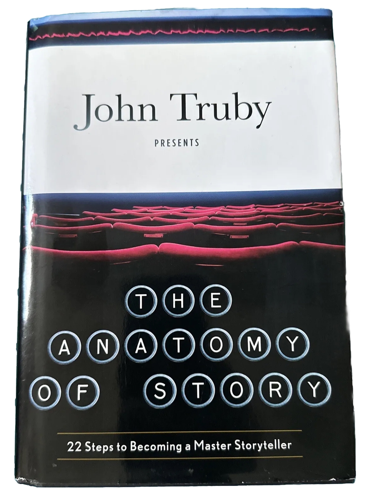 The Anatomy of Story: 22 Steps to Becoming a Master Storyteller By John ...