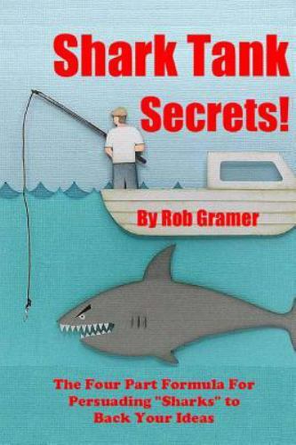 Invention Prep Ser.: Shark Tank Secrets : The Four Part Formula for ...