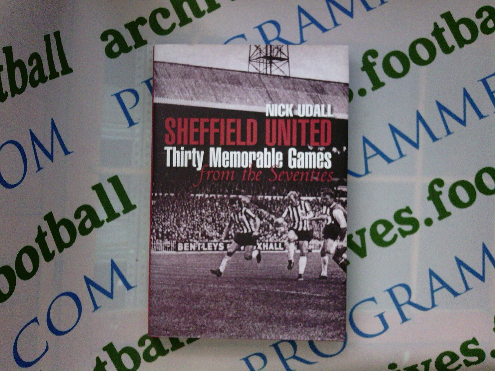 Sheffield United: Thirty Memorable Games from the Seventies by Nick ...