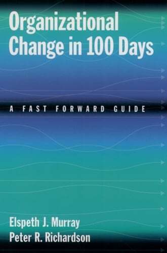 Organizational Change in 100 Days: A Fast Forward Guide by Elspeth J ...