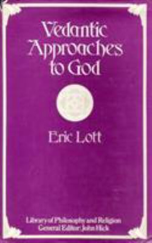 Library of Philosophy and Religion Ser.: Vedantic Approaches to God by ...