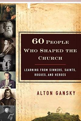 60 People Who Shaped the Church: Lear..., Gansky, Alton | eBay.de