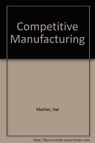 Competitive Manufacturing By Hal Mather 9780131550292| eBay