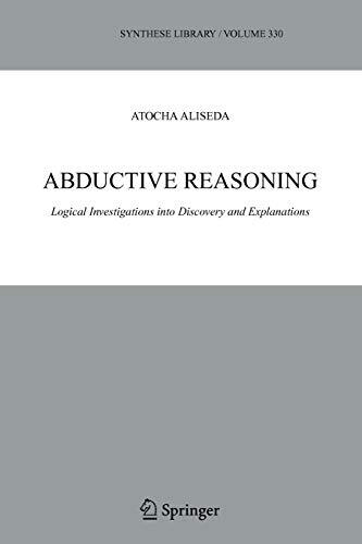 Abductive Reasoning : Logical Investigations in. Aliseda