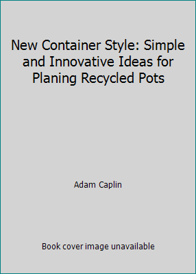 New Container Style: Simple and Innovative Ideas for Planing Recycled ...
