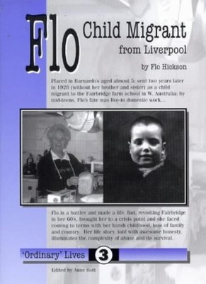 Flo: Child Migrant from Liverpool (Ordinary Lives) By Flo Hickso ...
