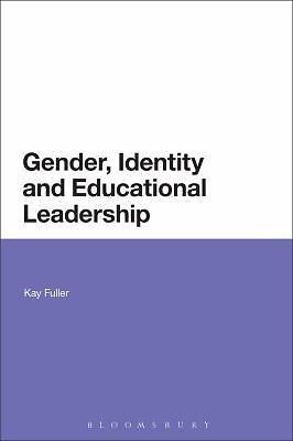 Gender, Identity and Educational Leadership by Kay Fuller (2015, Trade ...