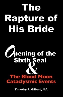 The Rapture of His Bride Opening of the Timothy R Gilbert Paperback ...
