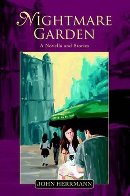 Nightmare Garden: A Novella and Stories by John Herrmann (English ...