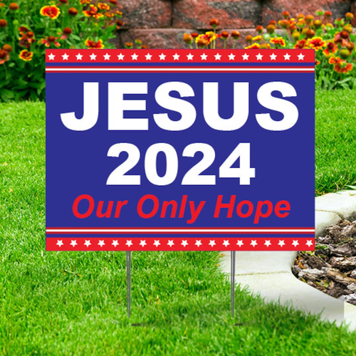 Jesus 2024 Our Only Hope Christian God 2024 President Election Yard ...