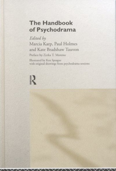 The Handbook of Psychodrama by Marcia Karp, Paul Holmes, Kate Bradshaw ...