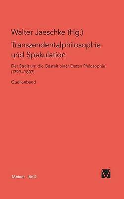 Transzendentalphilosophie und Spekulation. Quellen by Walter Jaeschke ...