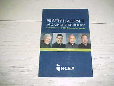 Priestly Leadership in Catholic Schools Book PB James King NCEA Pastors ...