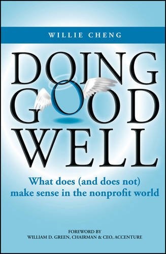 DOING GOOD WELL: WHAT DOES (AND DOES NOT) MAKE SENSE IN By Willie Cheng ...