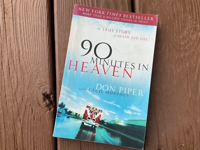90 Minutes in Heaven : A True Story of Death and Life by Don Piper ...