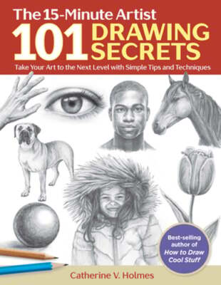 101 Drawing Secrets: Take Your Art to the Next Level with Simple Tips ...