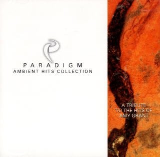 PARADIGM AMBIENT HITS COLLECTION - A Tribute To The Hits Of Amy Grant ...