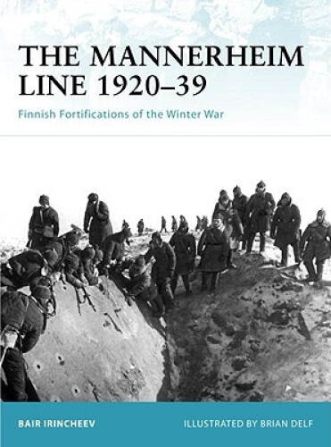 The Mannerheim Line 1920-39: Finnish Fortifications of the Winter War ...