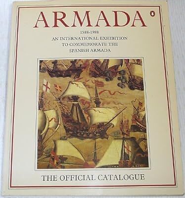 Armada%2C+1588-1988%3A+An+International+Exhibition+to+Commemorate+the ...