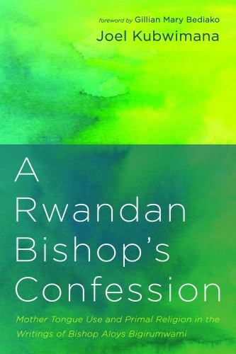 A Rwandan Bishop's Confession : Mother Tongue Use and Primal Religion ...