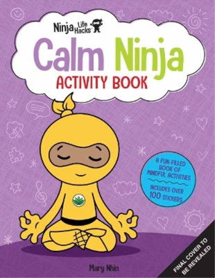 Mary Nhin Ninja Life Hacks: Calm Ninja Activity Book (Paperback ...