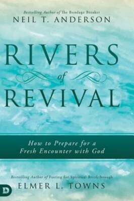 Rivers of Revival: How to Prepare for a Fresh Encounter with God by ...