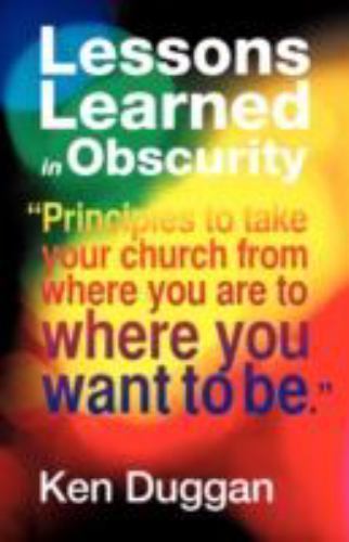 Lessons Learned in Obscurity by Ken Duggan (2008, Trade Paperback) for ...
