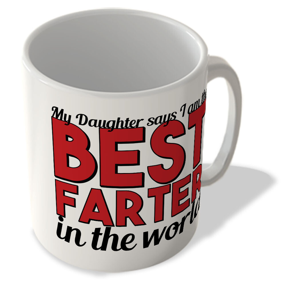 My Daughter Says I Am The Best Farter In The World - Mug | eBay UK