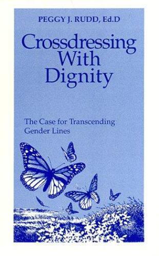 Crossdressing with Dignity : The Case for Transcending Gender Lines by ...