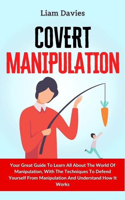 Covert Manipulation: Your Great Guide To Learn All About The World Of ...