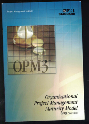 PMI Organizational Project Management Maturity Model: OPM3 Overview (SC ...