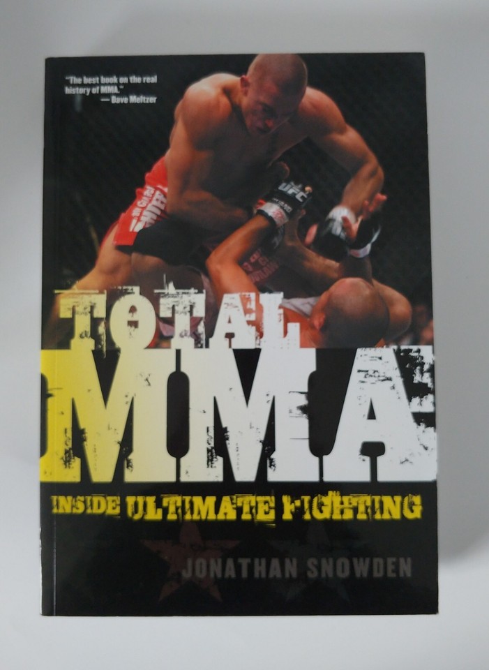 Total MMA : Inside Ultimate Fighting by Jonathan Snowden (2008, Trade ...