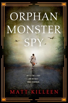Orphan Monster Spy - Killeen, Matt - Good - See condition notes ...