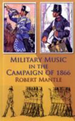 Military Music in the Campaign Of 1866 by Robert Mantle (2009, Trade ...