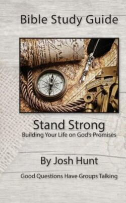Bible Study Guide -- Stand Strong; Building Your Life On God's Promises ...