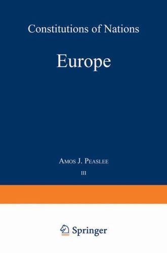 Volume III -- Europe : Constitutions of Nations by Amos J. Peaslee ...