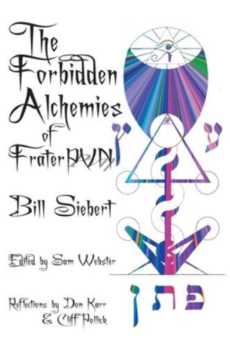 Forbidden Alchemies of Frater PVN by Bill Siebert (2022, Hardcover) for sale online | eBay