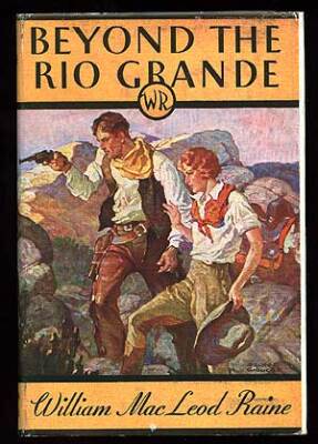 William MacLeod RAINE / Beyond the Rio Grande 1st Edition 1932 | eBay