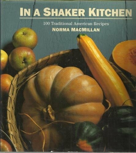 SHAKER KITCHEN: 100 Shaker Recipes by MacMillan, Norma Hardback Book ...