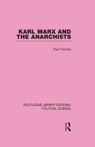 Karl Marx and the Anarchists Library Editions: Political Science Volume ...